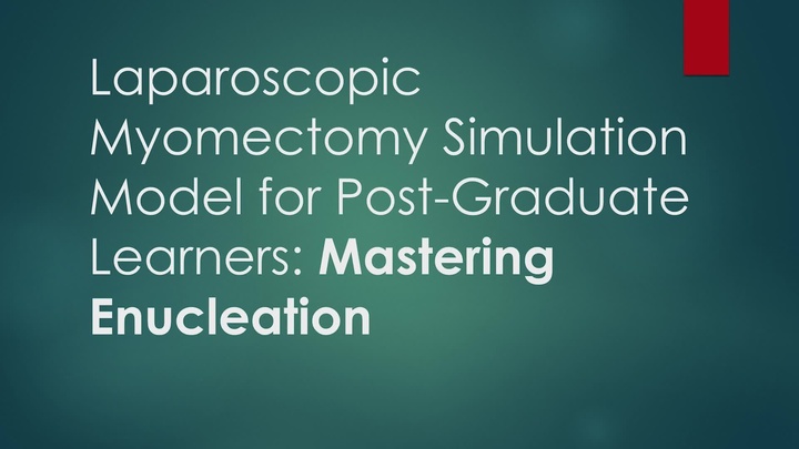 Laparoscopic Myomectomy Simulation Model for Post-Graduate Learners ...